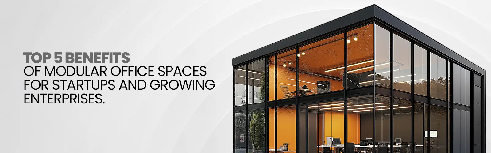 Top 5 Benefits of Modular Office Spaces in Hyderabad | MODULI